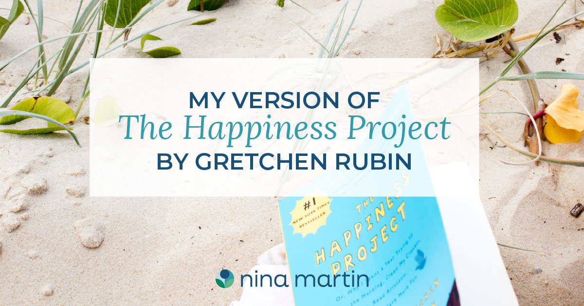 My Version Of The Happiness Project By Gretchen Rubin