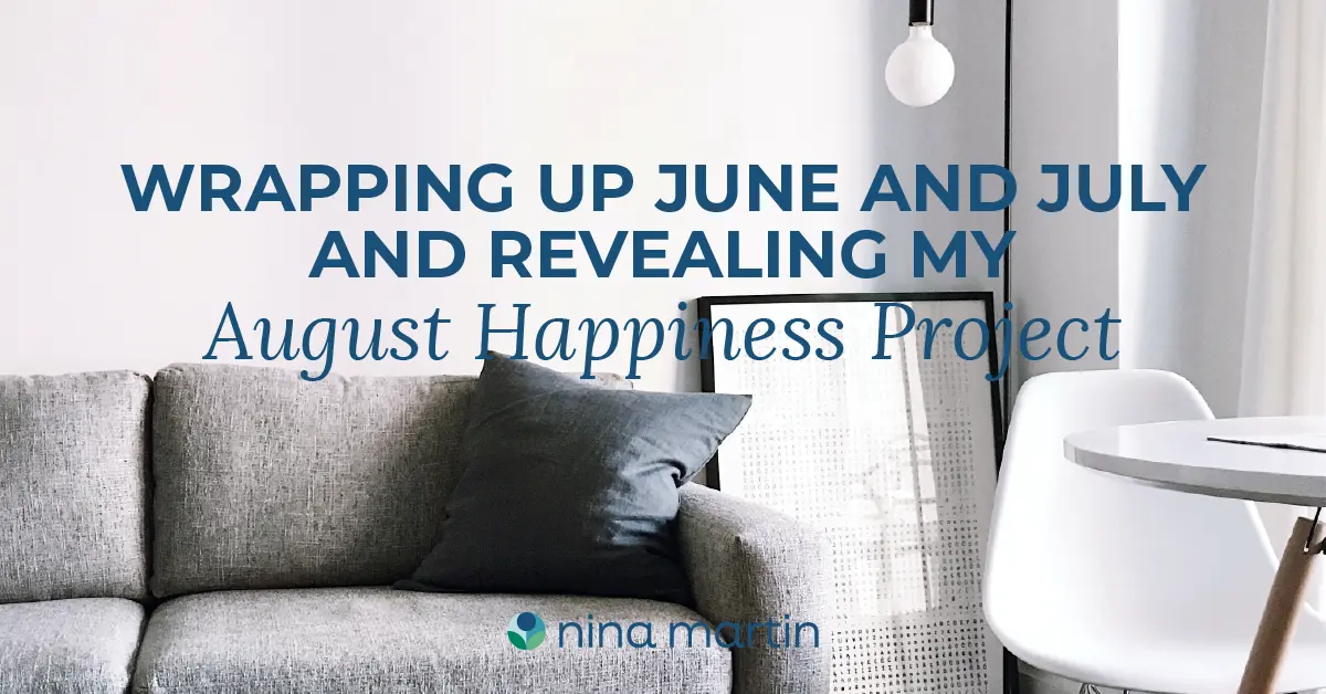 Wrapping Up June And July And Revealing My August Happiness Project ...